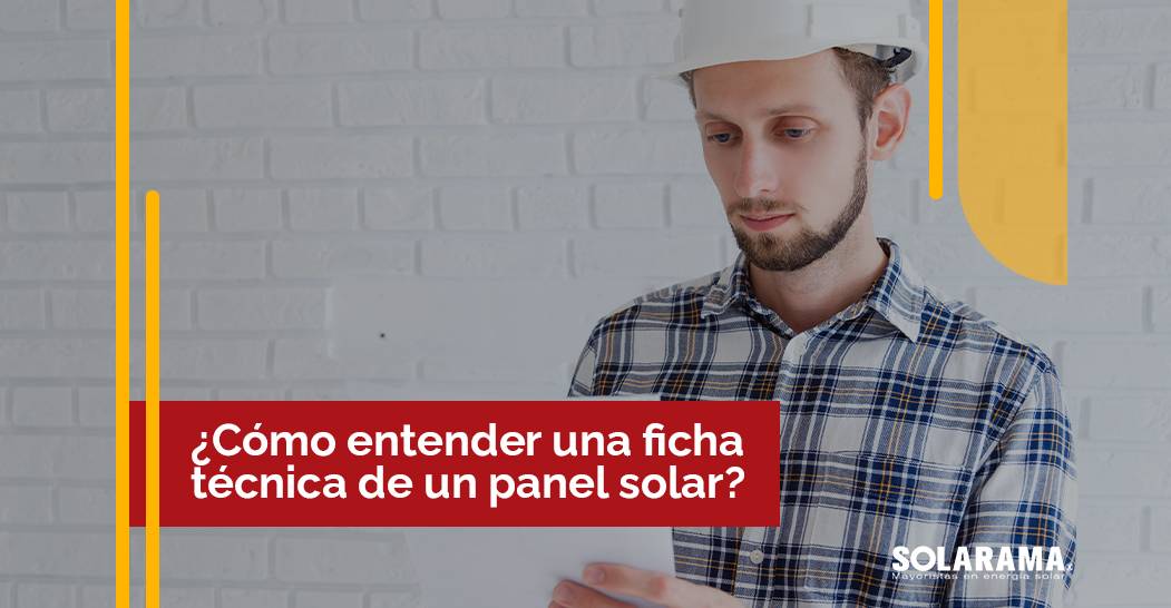 ¿Cómo entender una ficha técnica de un panel solar?