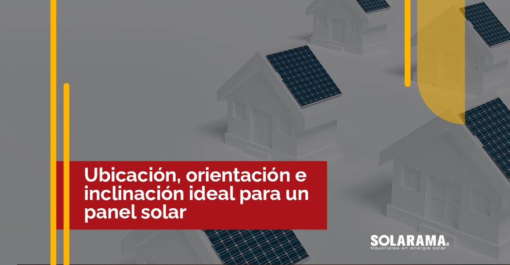 Ubicación, orientación e inclinación de paneles solares en México