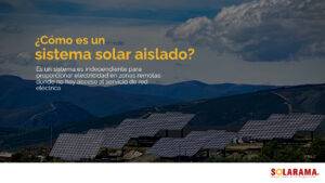 Cálculo de un sistema fotovoltaico aislado: 6 pasos indispensables